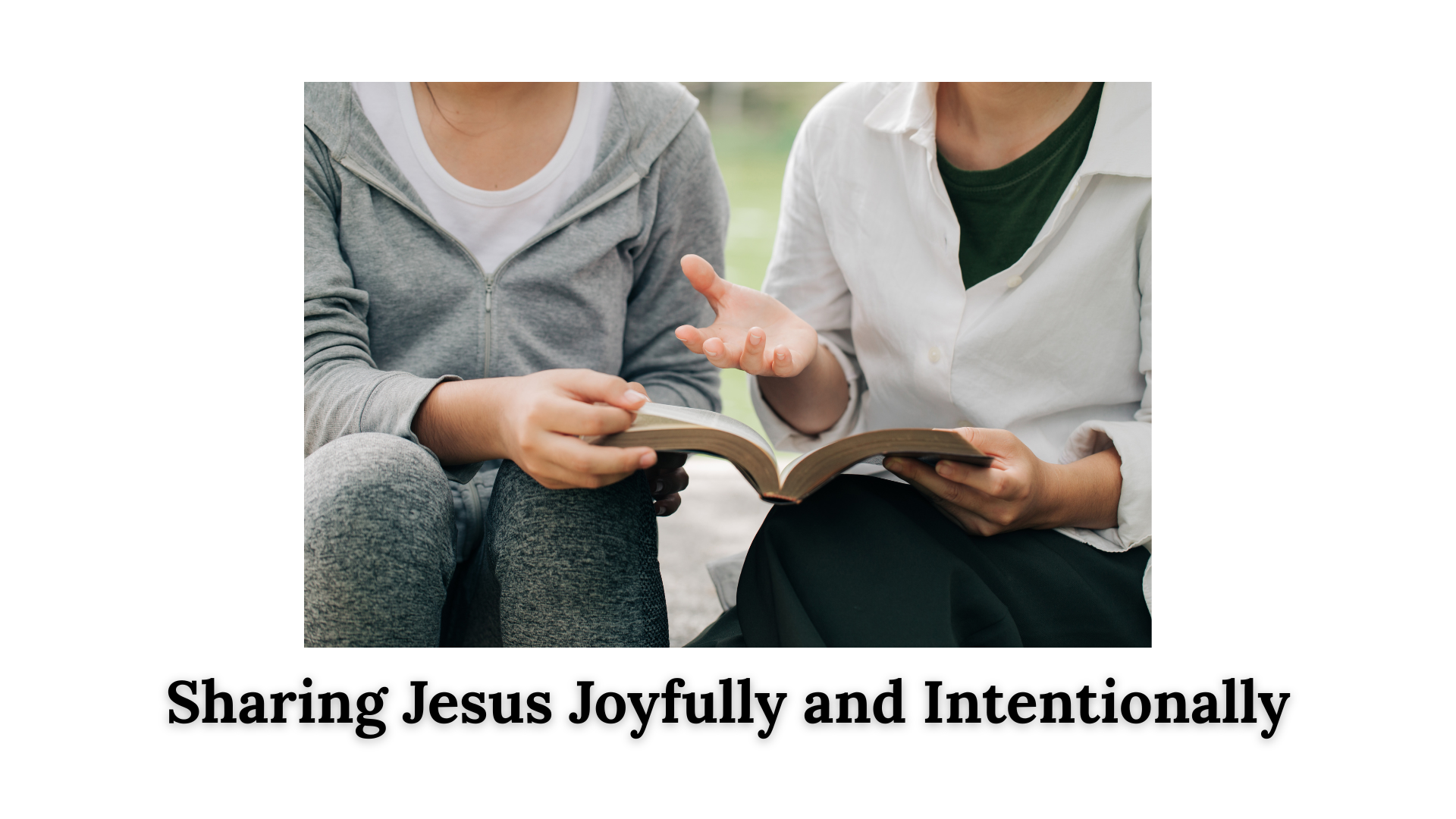 Sharing Jesus Joyfully and Intentionally
